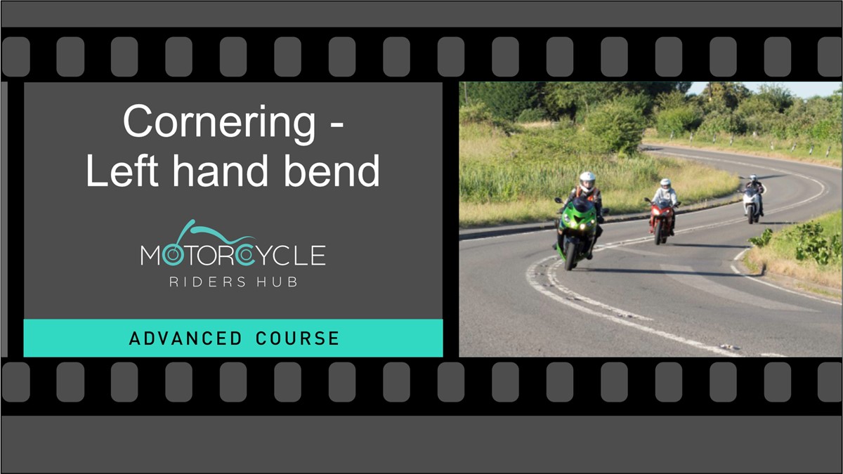 Cornering: Left Hand Bend - Motorcycle Riders Hub